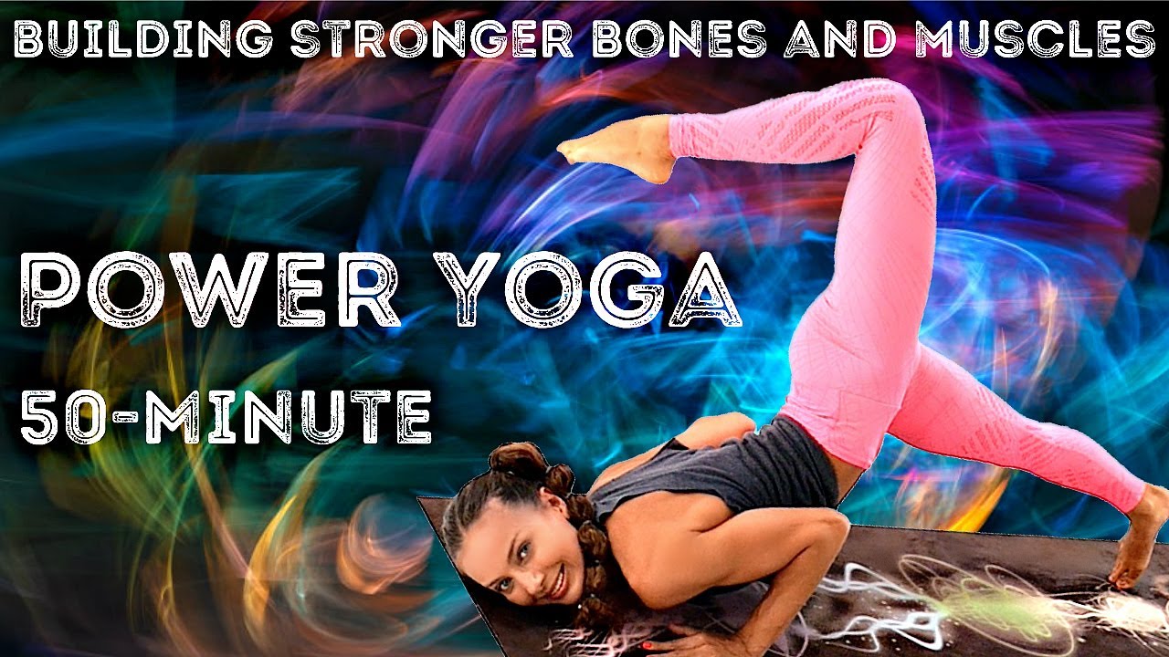 50-Minute Power Yoga Workout | Building Stronger Bones and Muscles ...