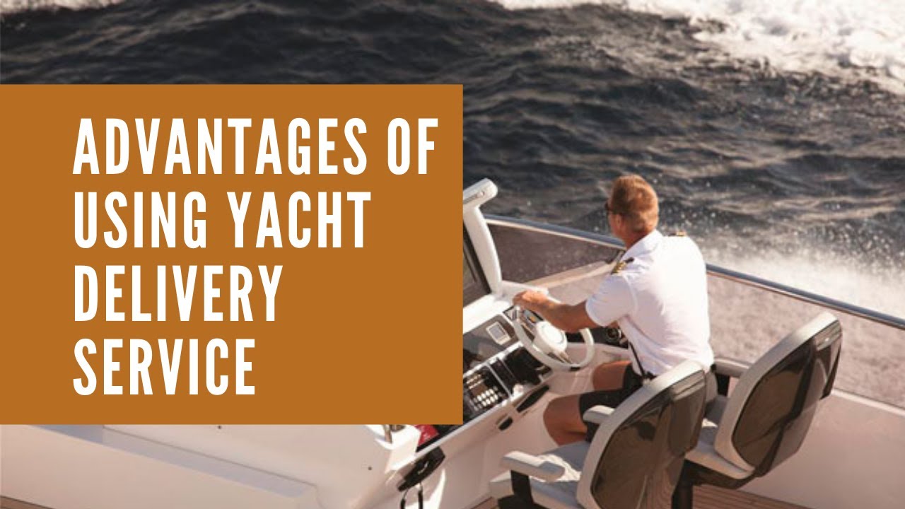 Advantages of using Yacht delivery service - YouTube