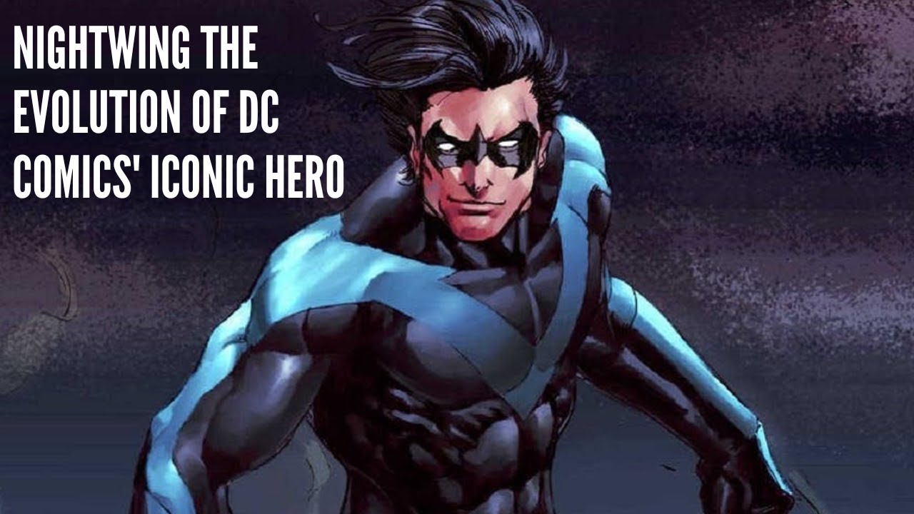 Nightwing The Evolution of DC Comics' Iconic Hero - YouTube