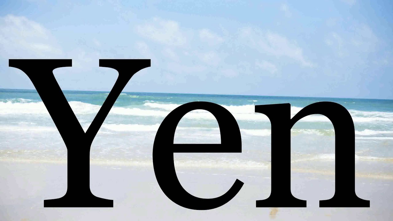 How To Pronounce Yen🌈🌈🌈🌈🌈🌈Pronunciation Of Yen - YouTube