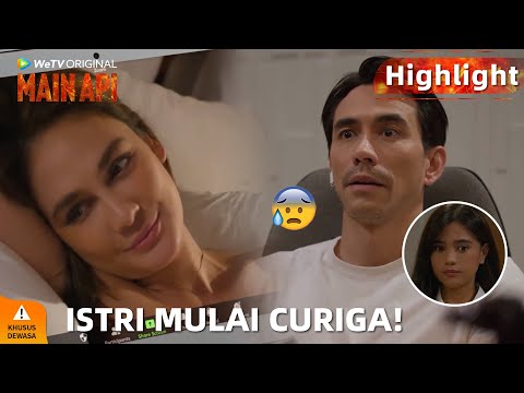 WeTV Original Main Api | Highlight EP02 Waduh! Hampir Ketahuan Sama Istri Lagi Selingkuh