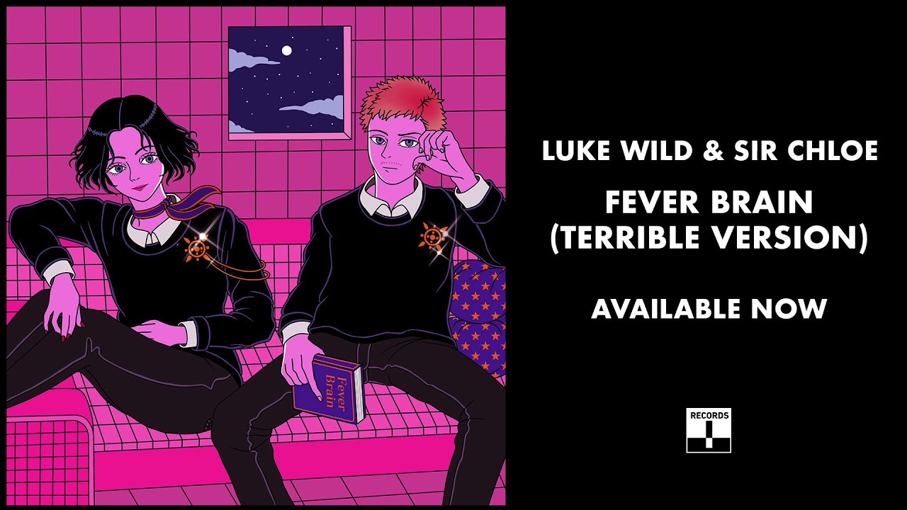 Luke Wild & Sir Chloe - Fever Brain (Terrible Version) - YouTube