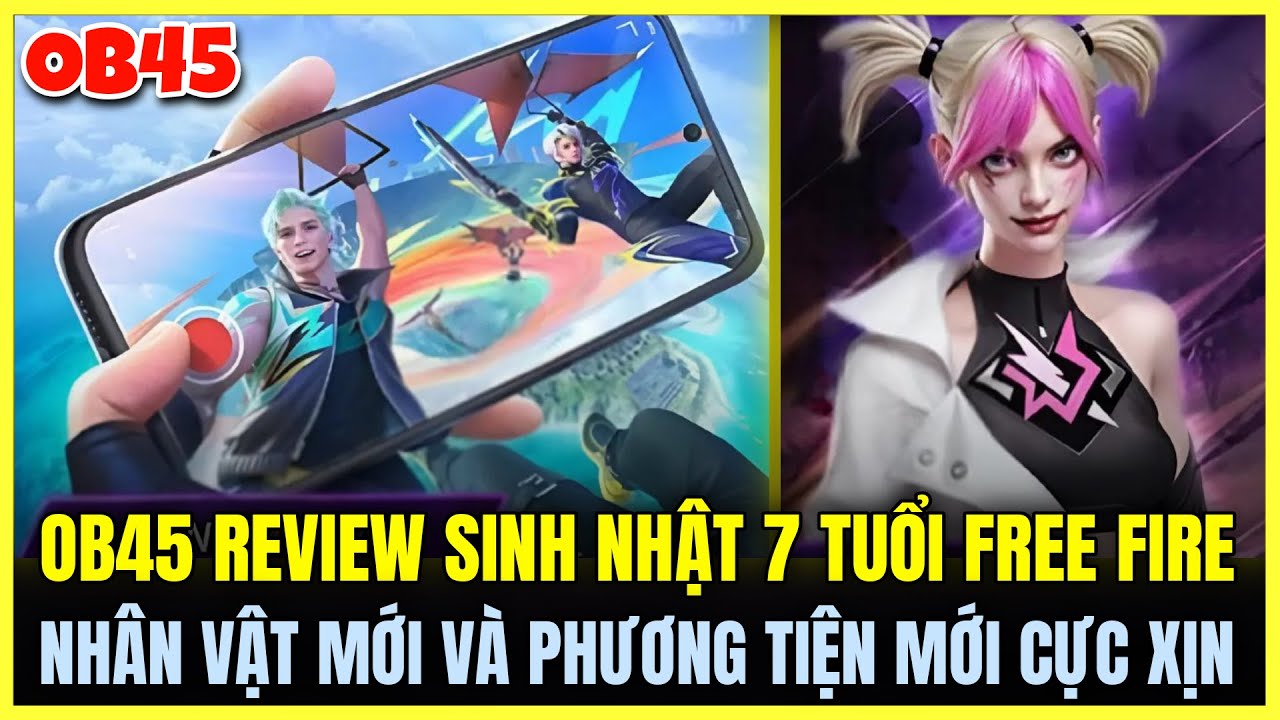 Free Fire| OB45 REVIEW SINH NHẬT FREE FIRE 7 TUỔI VÀ NHÂN VẬT MỚI ...