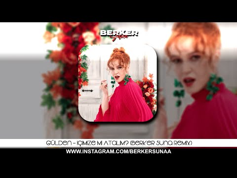 Gülden - İçimize mi Atalım? (Berker Suna Remix)