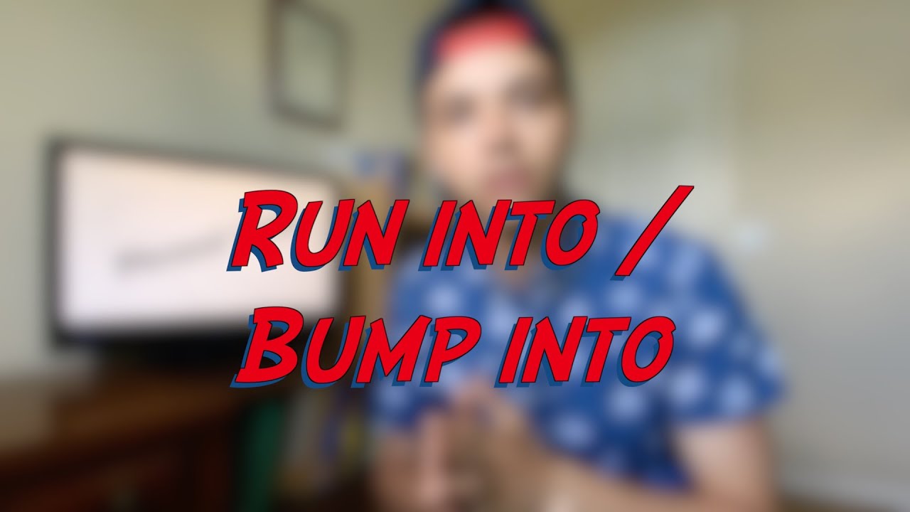 Run into / Bump into - W4D2 - Daily Phrasal Verbs - Learn English ...