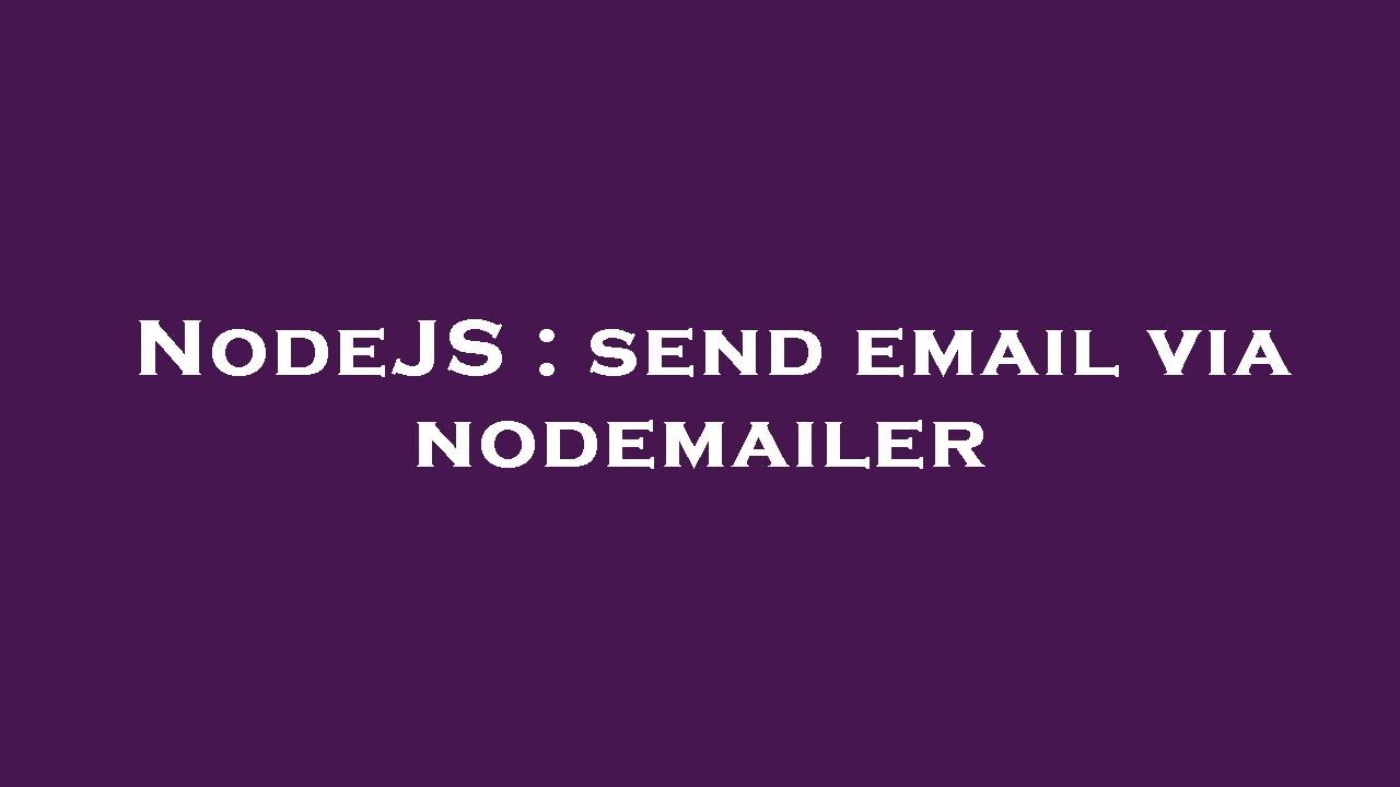 Nodejs Send Email Via Nodemailer Youtube