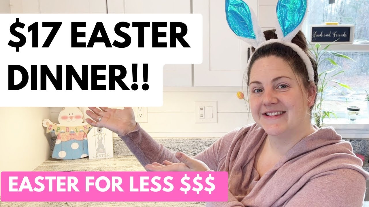 Less Than $20 Easter Dinner | Money Saving Easter Dinner Ideas - YouTube