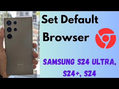 How to Change Default Browser In Samsung Galaxy S24 Ultra, S24 Plus ...