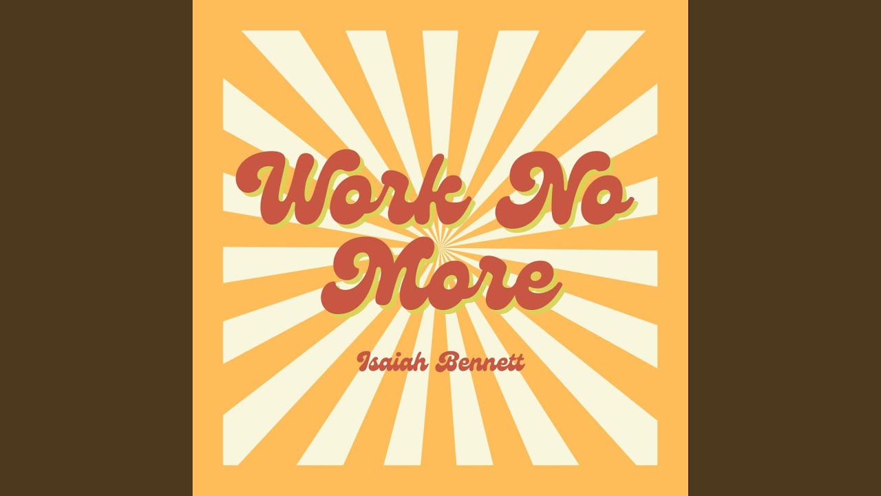 Work No More - YouTube