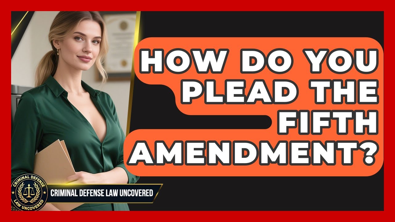 How Do You Plead The Fifth Amendment? - Criminal Defense Law Uncovered ...