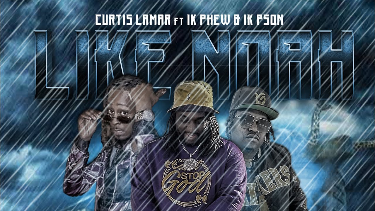 Curtis Lamar- Like Noah ft 1K Phew & 1K Pson - YouTube