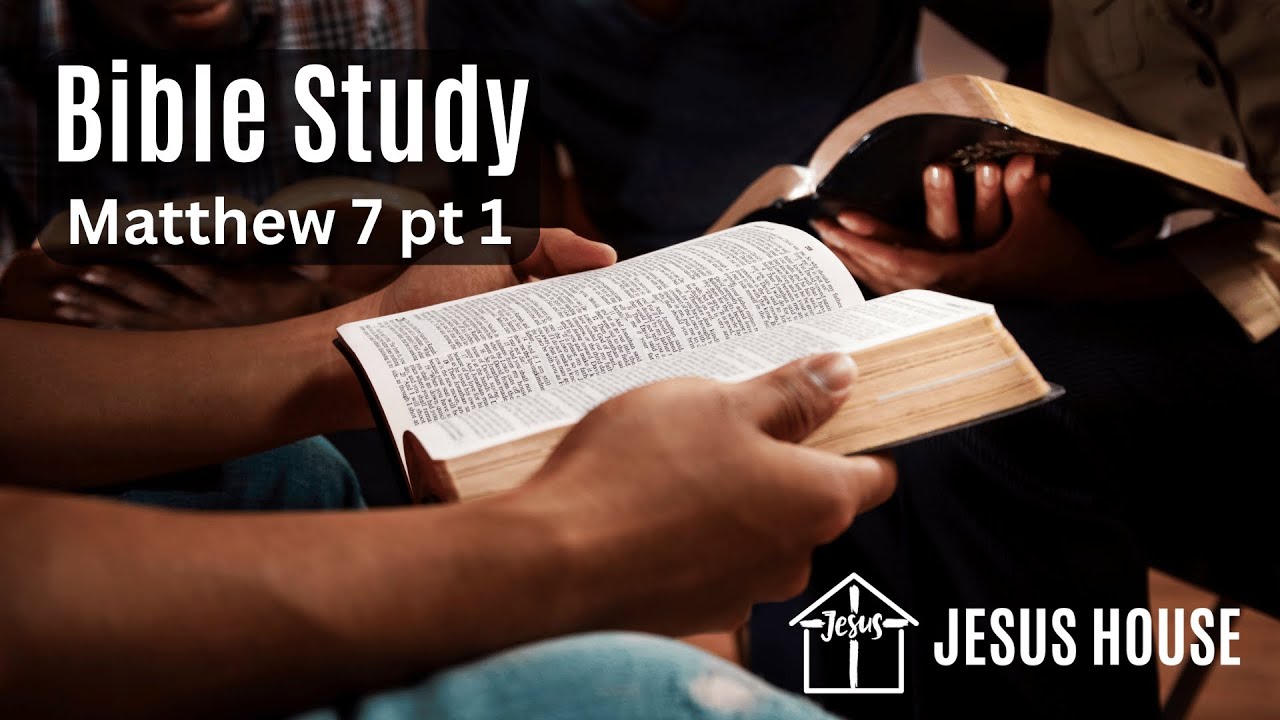 Bible Study - Matthew Chapter 7 - part 1 - YouTube