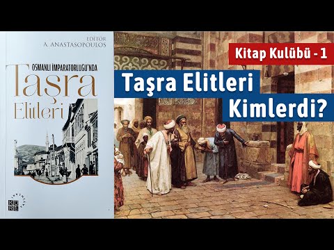 Osmanlı İmparatorluğu'nda Taşra Elitleri / Kitap Kulübü - 1