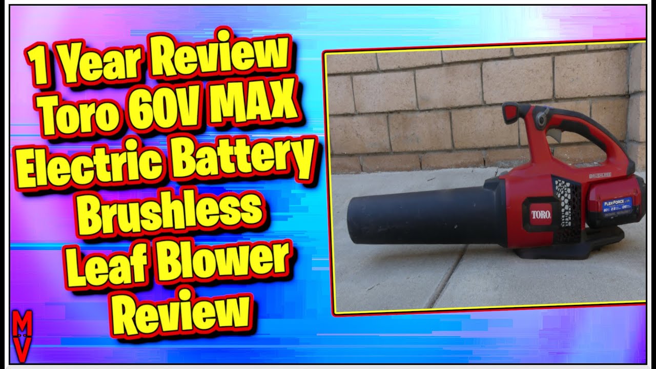 Toro 60V Max Electric Battery Brushless Leaf Blower 1 Year Review ...