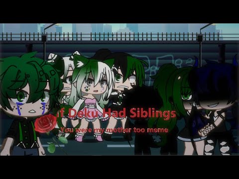 If Deku had siblings/You were my mother too...different