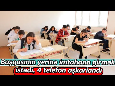 Başqasının yerinə imtahana girmək istədi, 4 telefon aşkarlandı