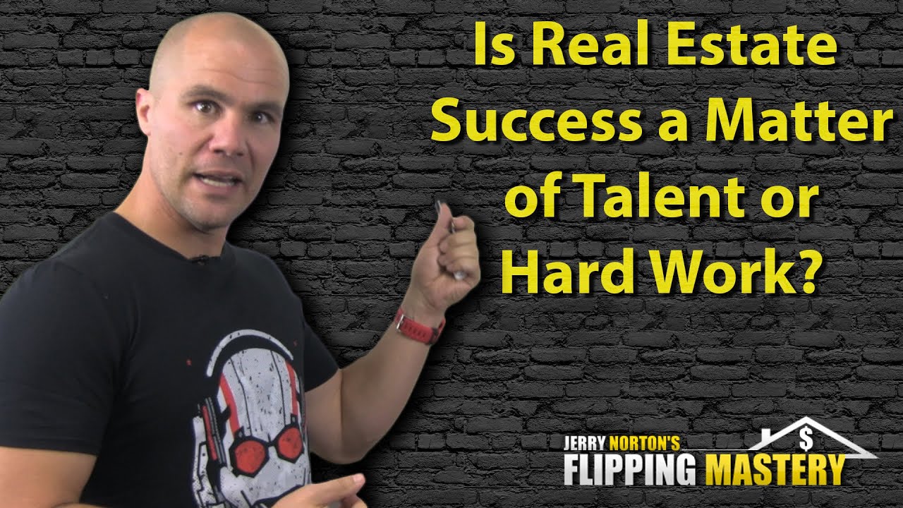 Is Success in Real Estate a Matter of Talent or Hard Work? - YouTube