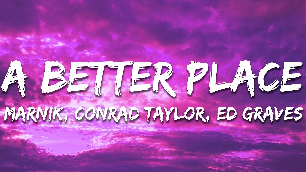 Marnik, Conrad Taylor & Ed Graves - A Better Place (Lyrics) - YouTube