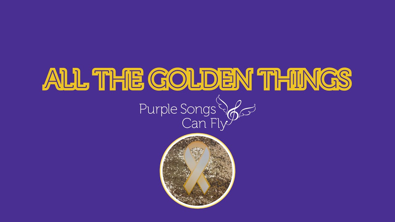 Purple Songs Can Fly, ALL THE GOLDEN THINGS - YouTube