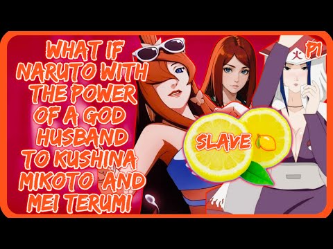 What If Naruto With the Power of a God: Husband to Kushina, Mikoto, and Mei Terumi || Part 1 | Lemon