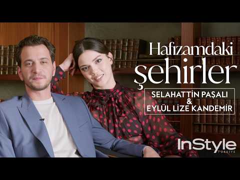 Selahattin Paşalı ve Eylül Lize Kandemir İle Hafızamdaki Şehirler 🏙️ | InStyle Türkiye