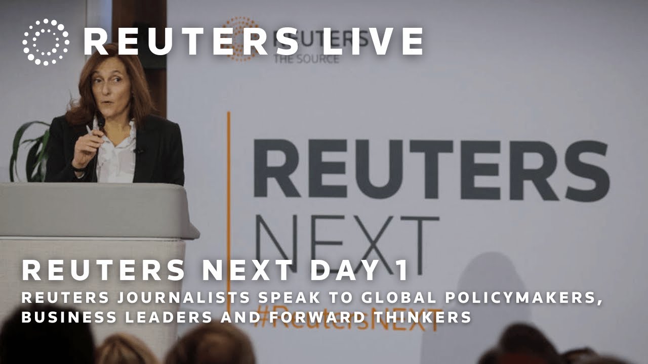 Live: Reuters NEXT day one — Reuters journalists speak to global ...