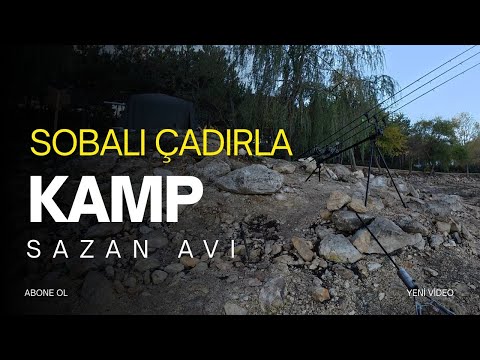 Sobalı Çadırla Kamp ve Sazan Avı / Camping and Carp Fishing with a Tent and Stove