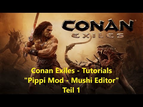 Conan Exiles - Tutorials - "Pippi Mod - Mushi Editor" - Teil 1 - YouTube