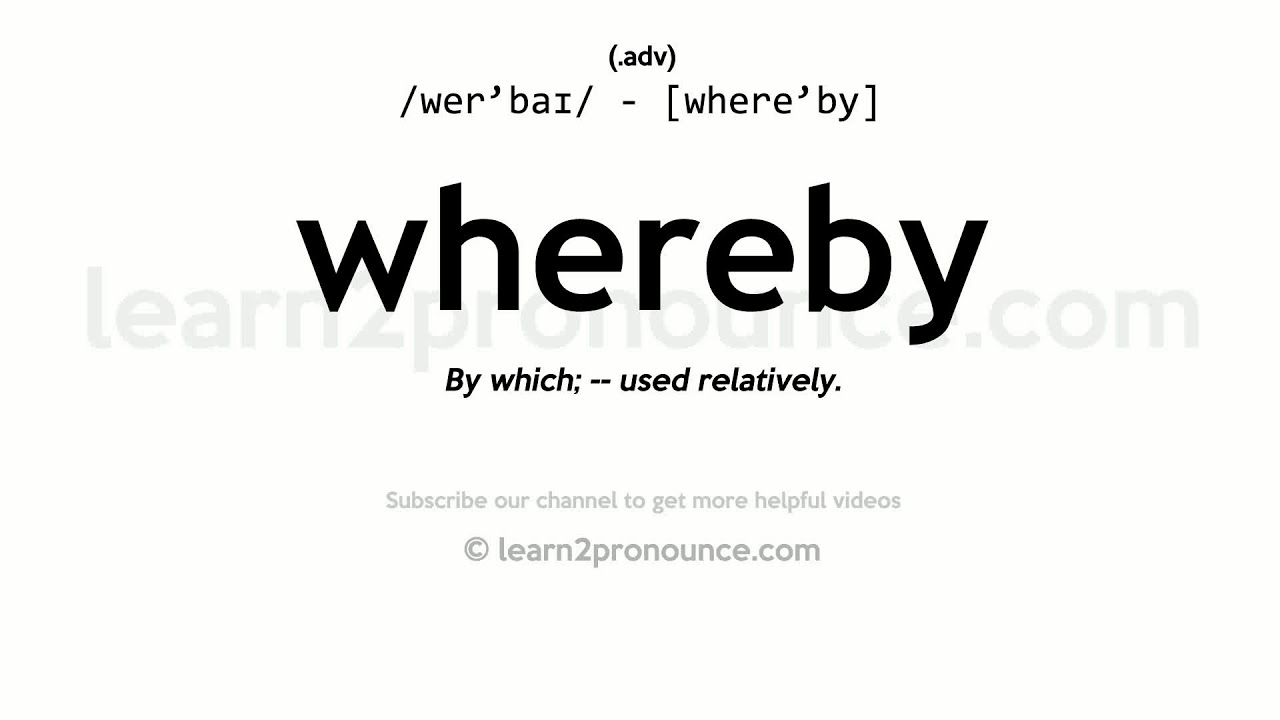 Pronunciation of Whereby | Definition of Whereby - YouTube