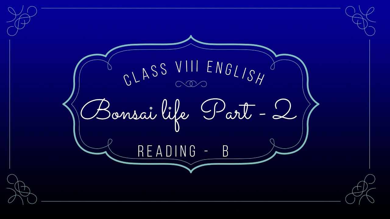 Class VIII English Unit - 4 Reading - B Bonsai Life Part 2 - YouTube