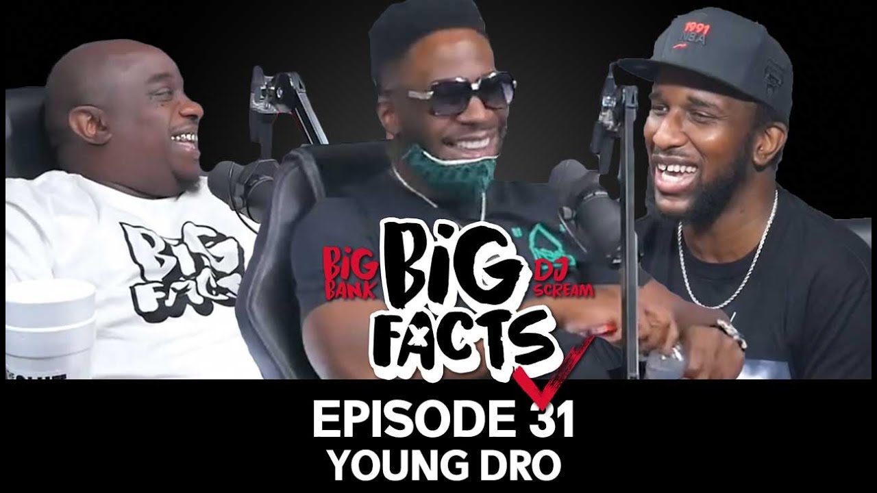 Big Facts E31: Young Dro, Big Bank, DJ Scream - 2020 - YouTube