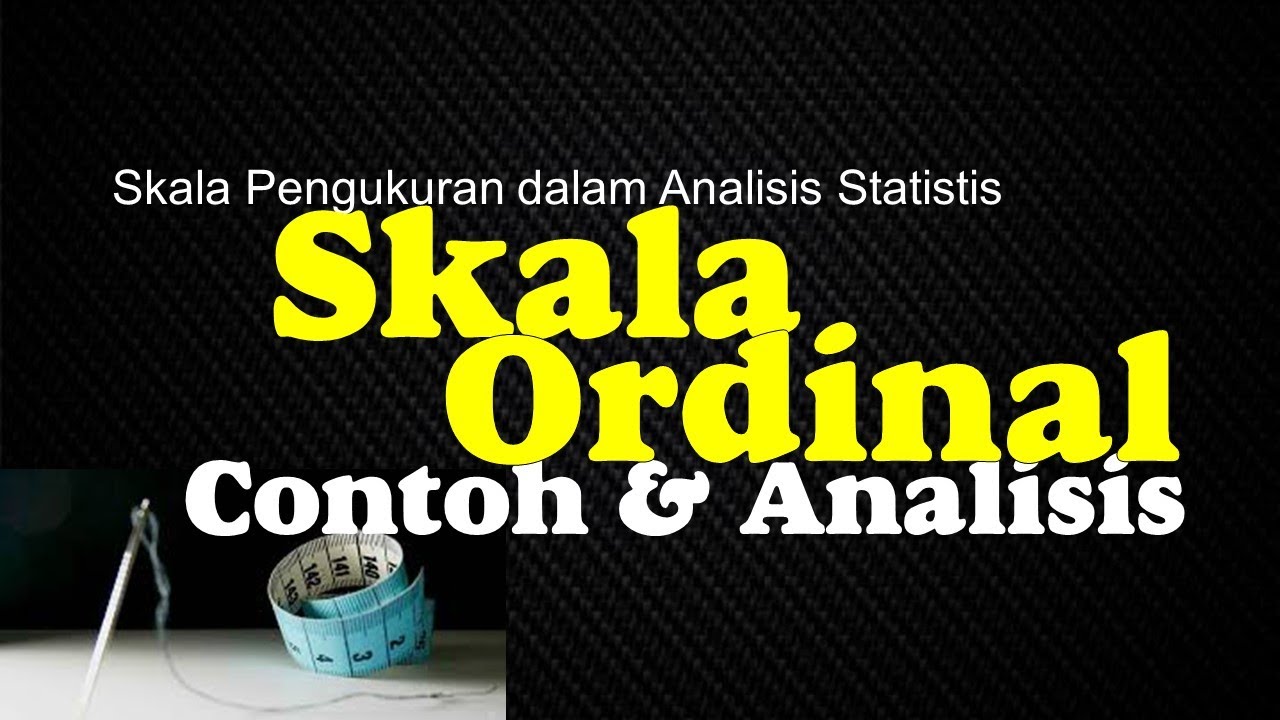 SKALA ORDINAL: Skala Pengukuran untuk Data yang Bilangan Lambangnya ...