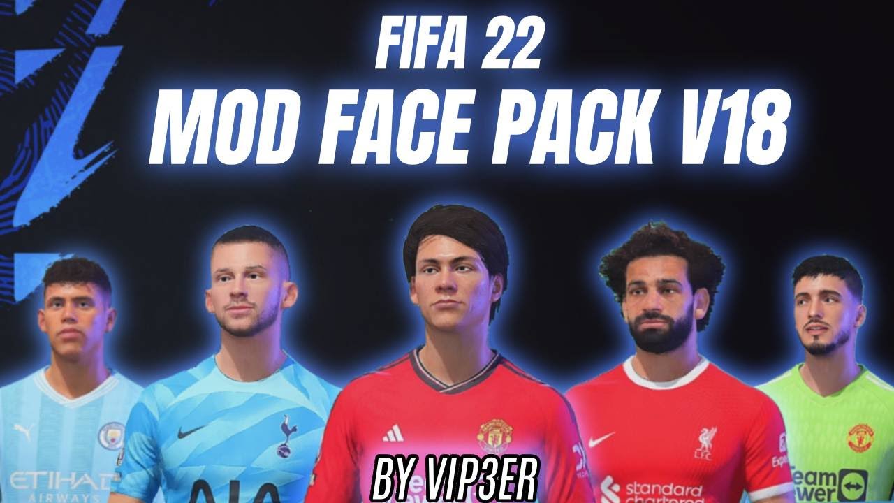 FIFA 22 MOD FACE PACK V18 by VIP3ER & UPDATE NEW TEAM SHEET 23/24 ...