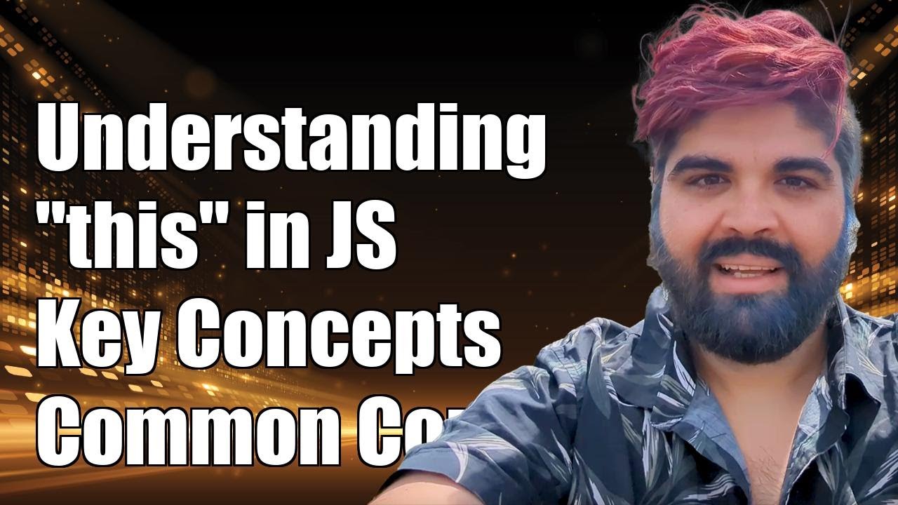 Understanding This In Javascript Key Concepts And Common Confusions Youtube