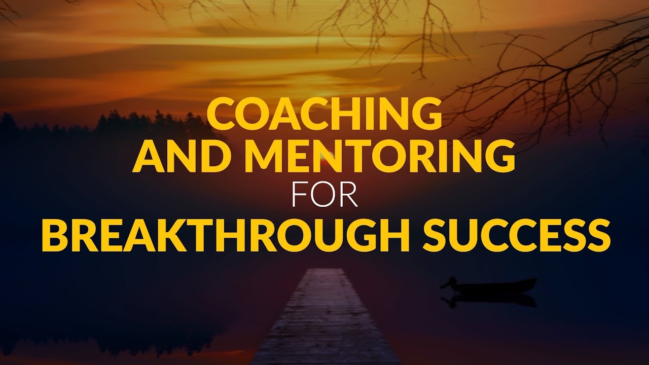 Coaching and Mentoring for Breakthrough Success - YouTube