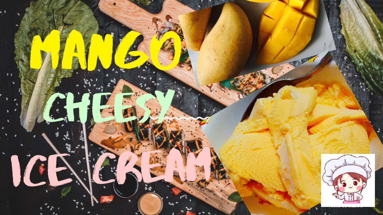 CHEESY MANGO ICE CREAM🍦😘🥭 - YouTube