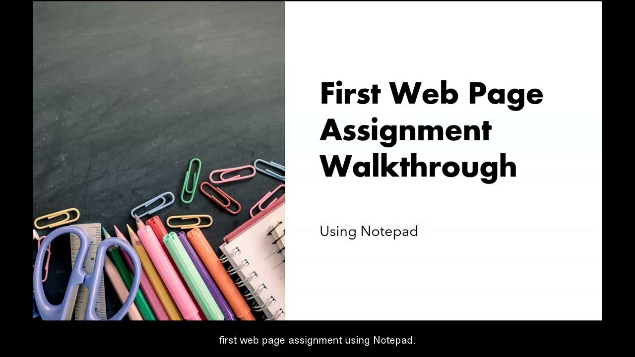 First Webpage Assignment Walkthrough - Using Notepad - YouTube