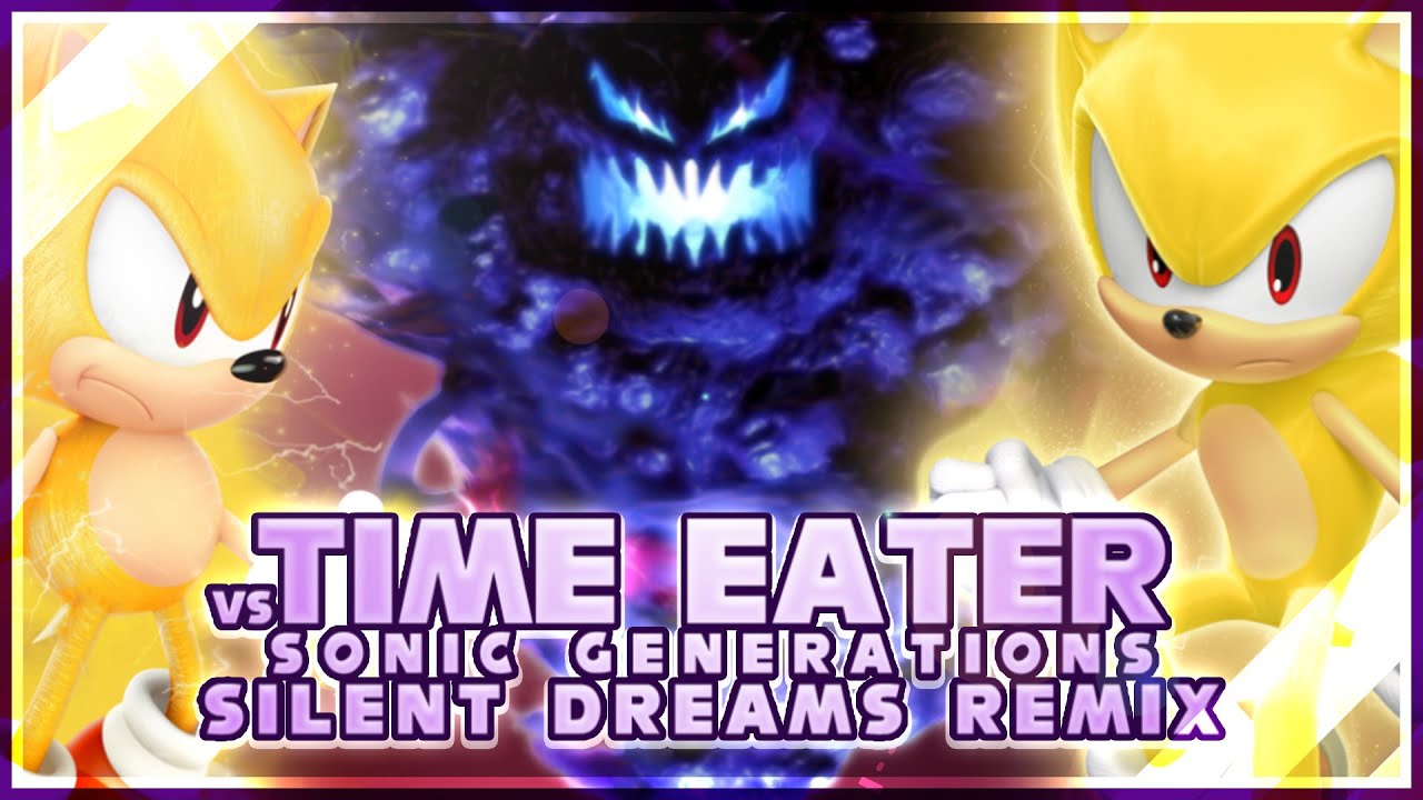 Sonic Generations - (vs.)Time Eater [Final Boss] | Silent Dreams Remix ...