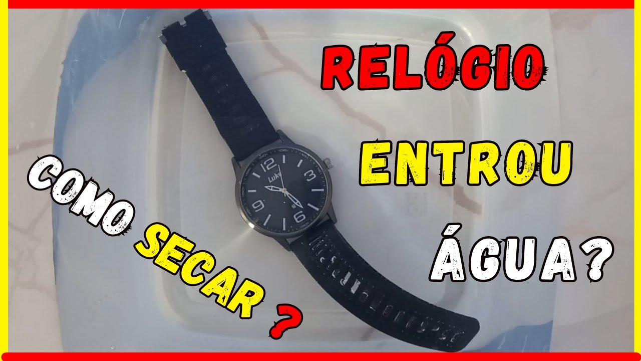 Como Secar Relógio Que Entrou Água / Como Tirar Agua do Relogio - YouTube