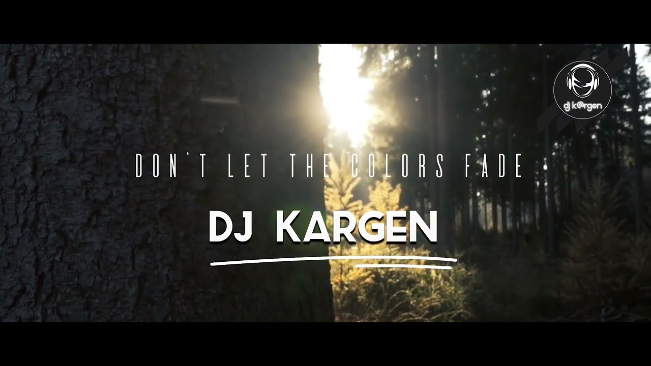 Don't Let The Colors Fade l Dj Kargen Original Mix l Melodic Deep House ...