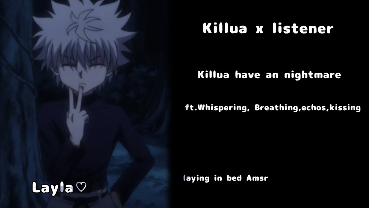 Killua x listener||Killua have an night mare!||Ft.breathing,Loud ...