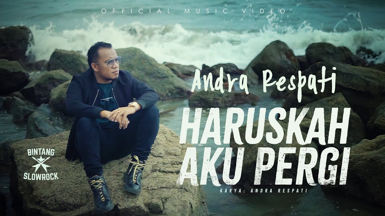 HARUSKAH AKU PERGI - Andra Respati (Official Music Video) - YouTube