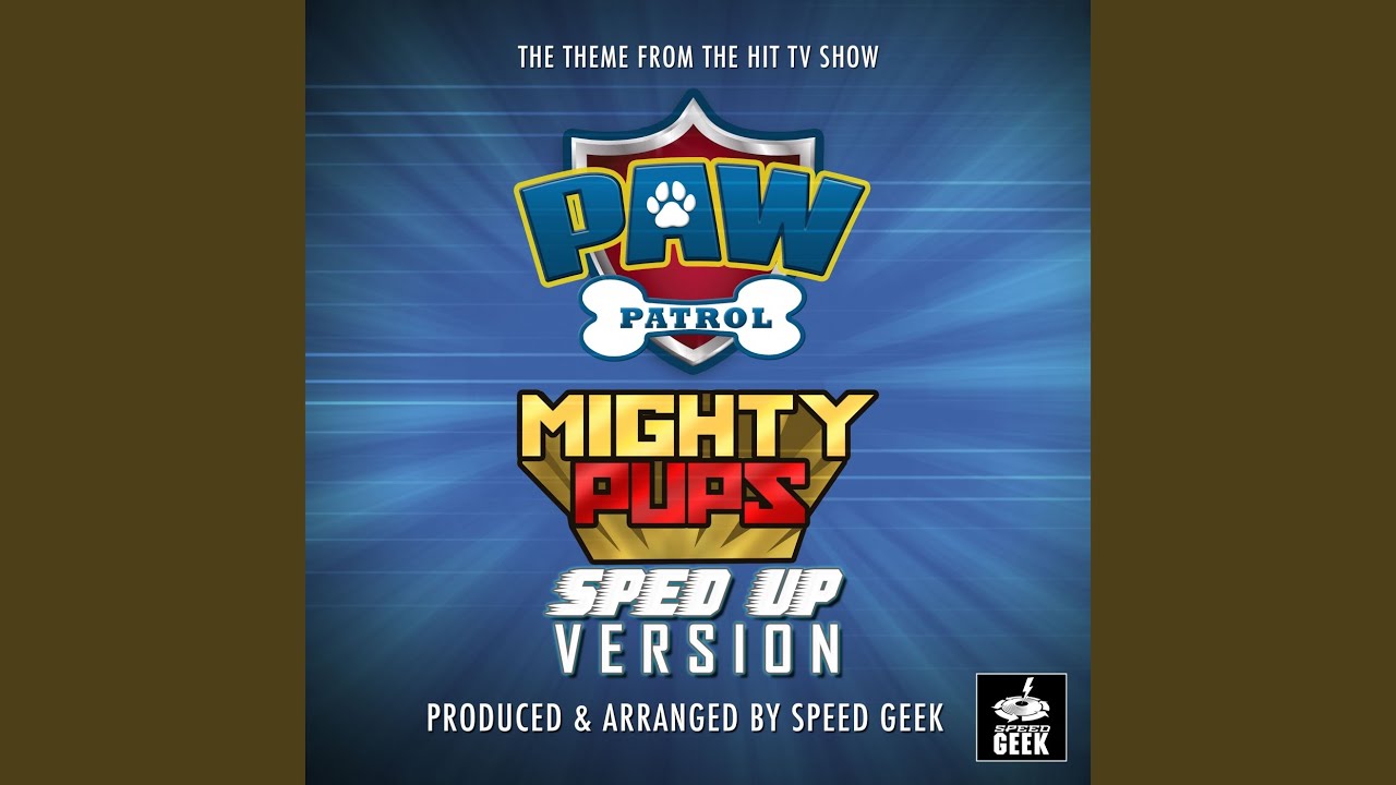 Paw Patrol Mighty Pups Main Theme (From "Paw Patrol Mighty Pups") (Sped ...