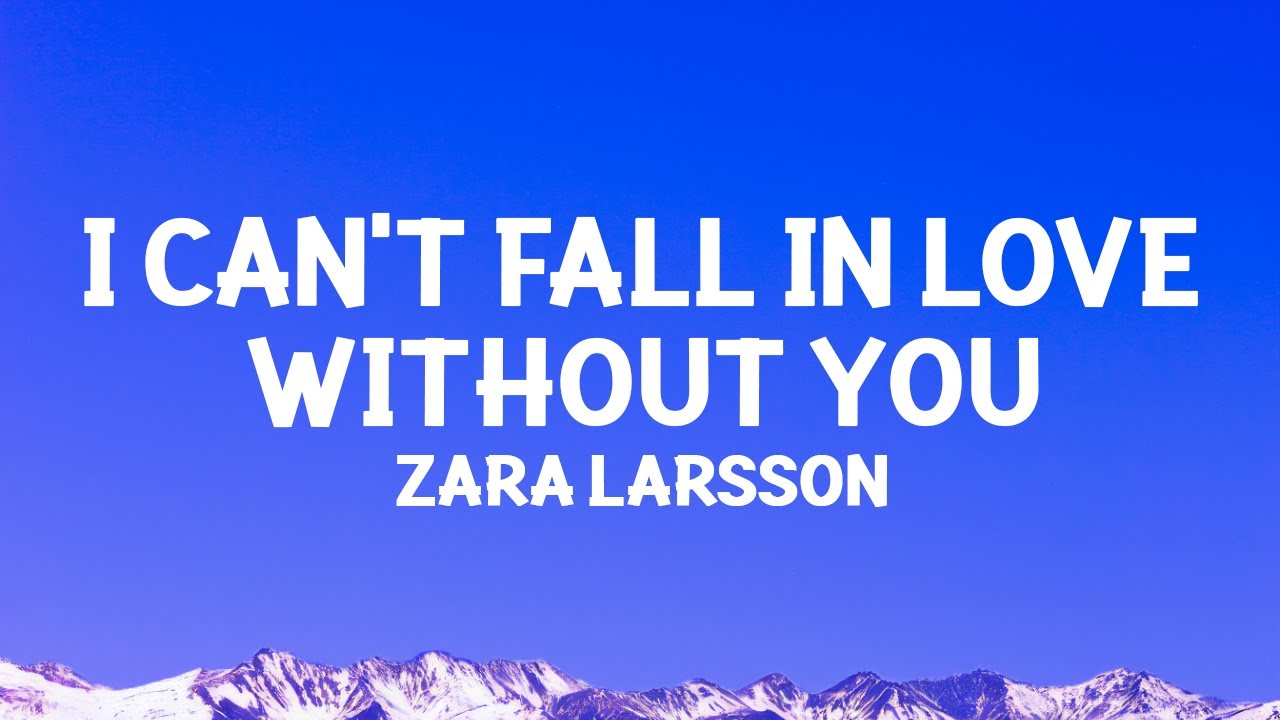 Zara Larsson - I Can't Fall in Love Without You (Lyrics) - YouTube