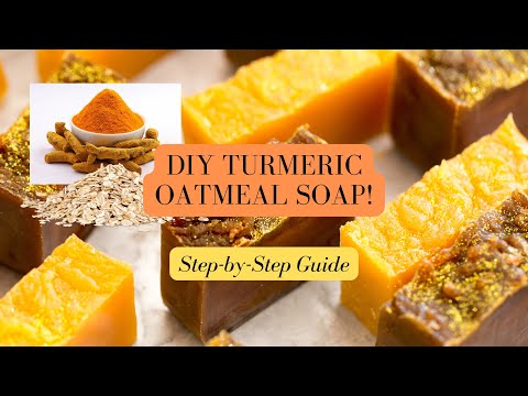 How to Make My Top-Requested Turmeric Oatmeal Soap: A Step-by-Step Guide**
