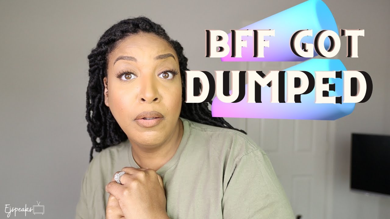 My Best Friend Got Dumped And.... - YouTube