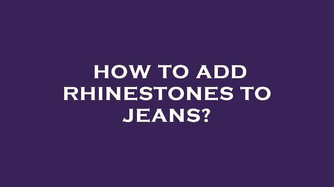 How to add rhinestones to jeans? - YouTube