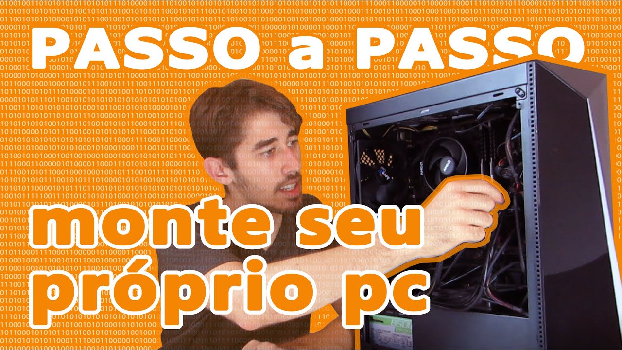 COMO MONTAR UM COMPUTADOR! Passo a passo e dicas para montar seu ...