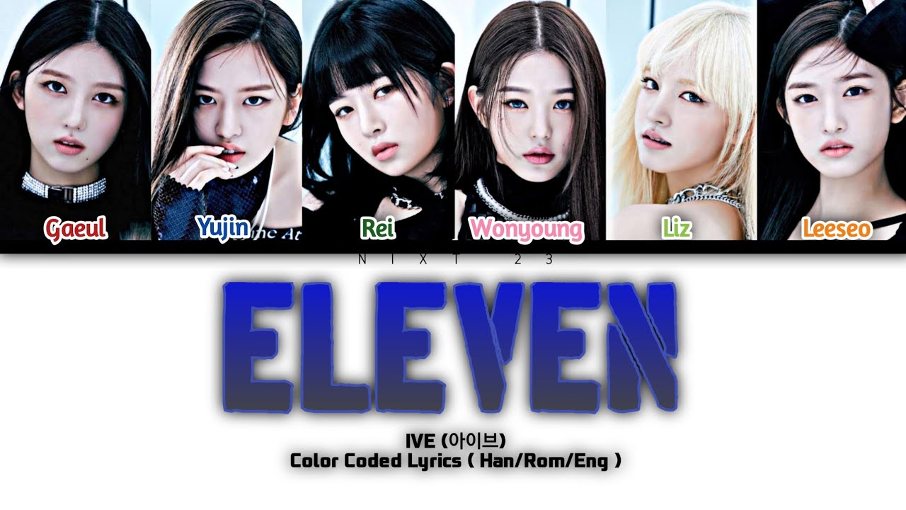 IVE (아이브) - " ELEVEN " ( Color Coded Lyrics Han/Rom/Eng ) @IVEstarship ...