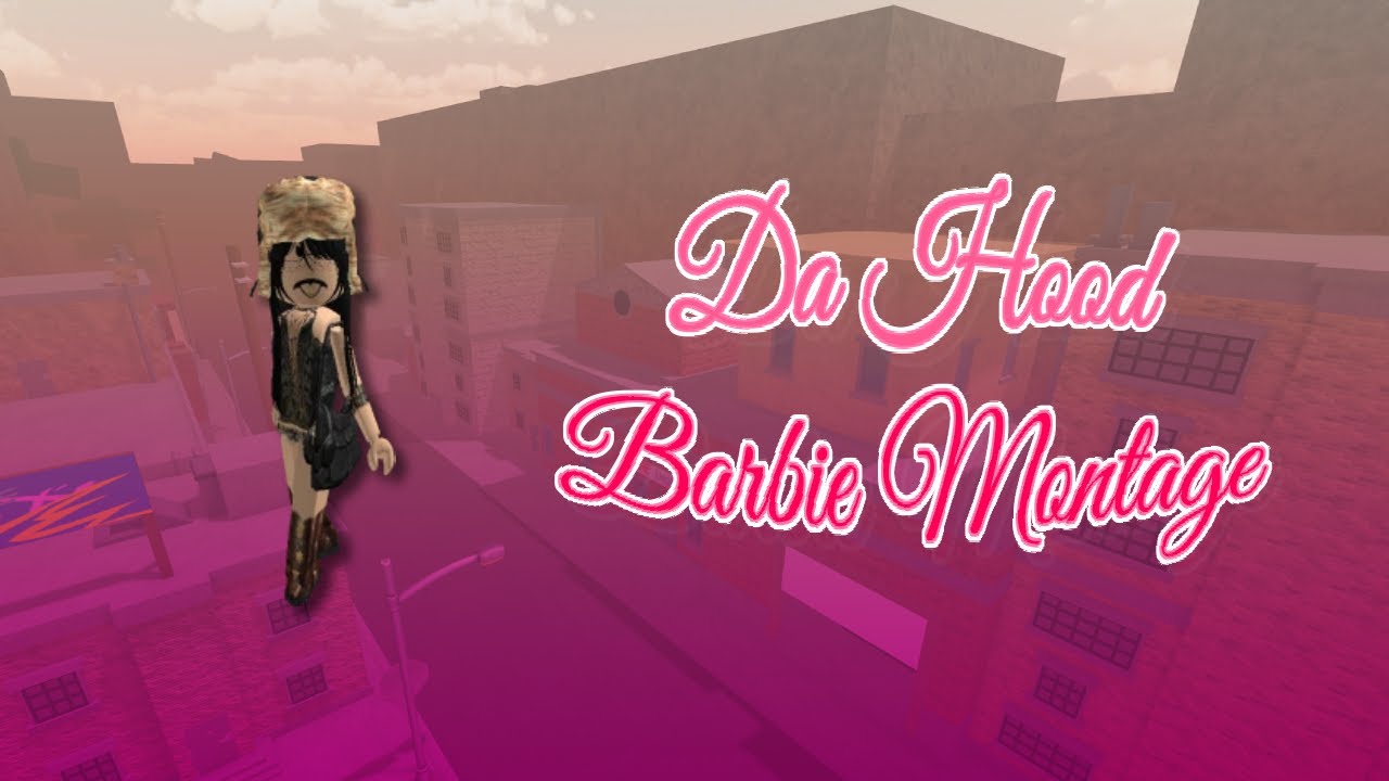Da Hood Barbie Montage - Roblox - YouTube